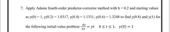 Solved 7. Apply Adams fourth-order predictor-corrector | Chegg.com