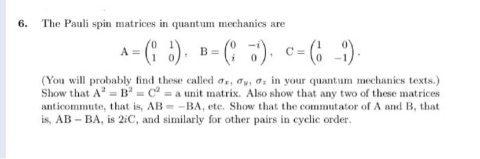 Solved 6. The Pauli spin matrices in quantum mechanics are | Chegg.com