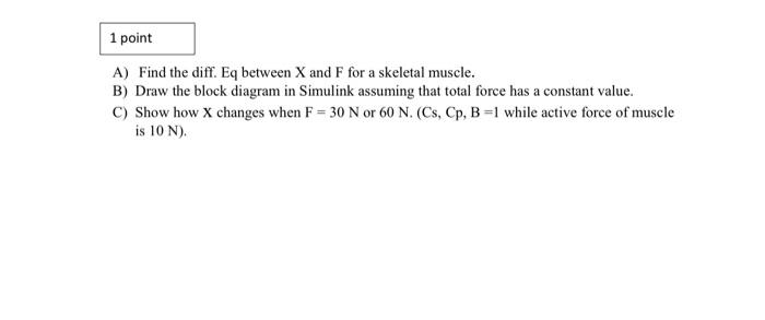 Solved A) Find the diff. Eq between X and F for a skeletal | Chegg.com