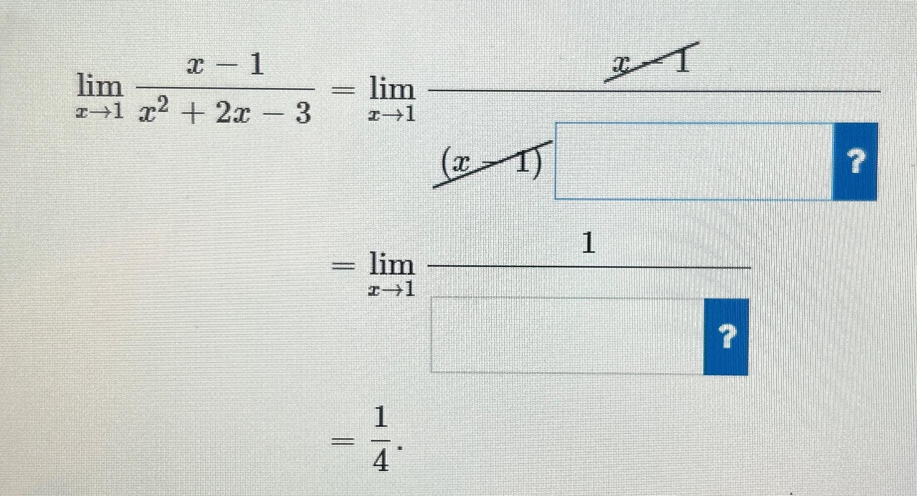 Solved limx→1x-1x2+2x-3=limx→1(x-1)=limx→111?=14. | Chegg.com