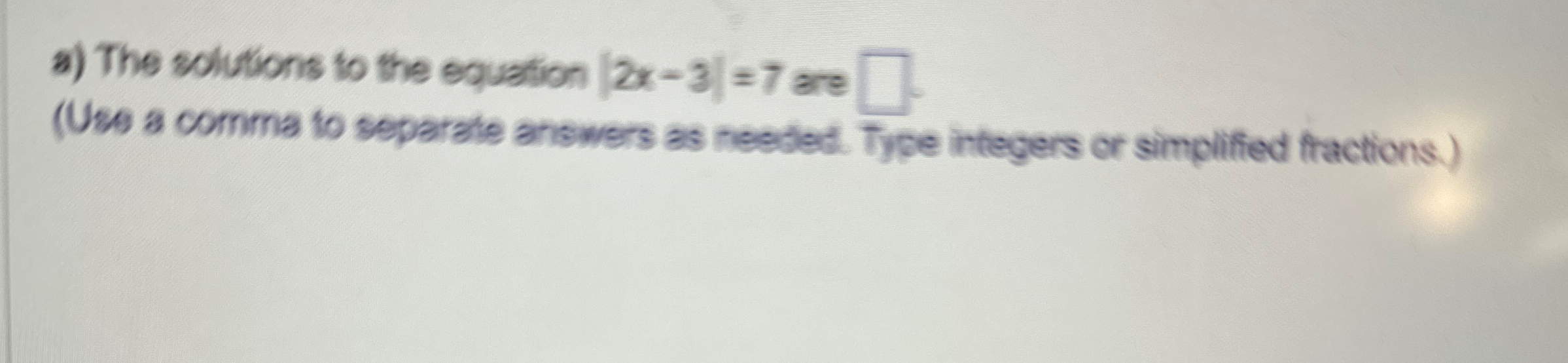 Solved a) ﻿The solutions to the equation |2x-3|=7 ﻿are(Use a | Chegg.com