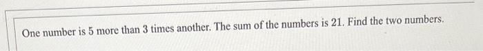 Solved One number is 5 more than 3 times another. The sum of | Chegg.com