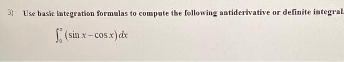 Solved 3) Use basic integration formulas to compute the | Chegg.com