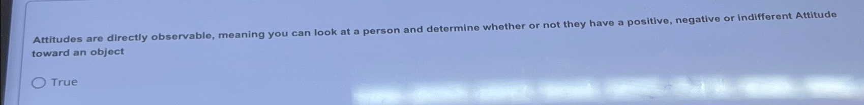 Solved Attitudes are directly observable, meaning you can | Chegg.com