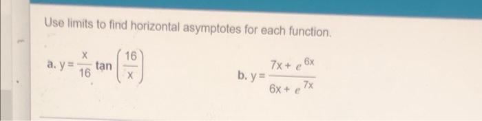 Solved Use limits to find horizontal asymptotes for each | Chegg.com