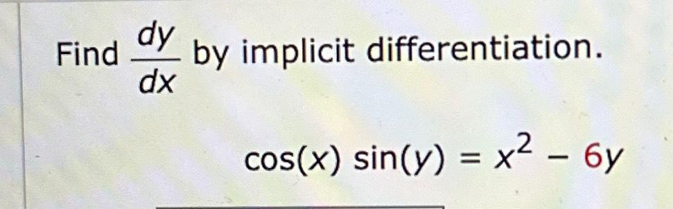 Solved Find dydx ﻿by implicit | Chegg.com