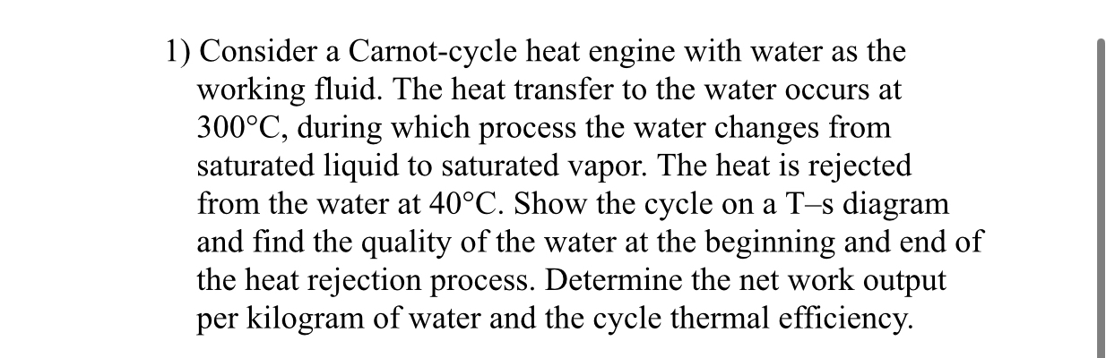 Solved Consider a Carnot-cycle heat engine with water as the | Chegg.com