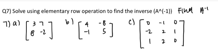 Solved Q7) Solve using elementary row operation to find the | Chegg.com