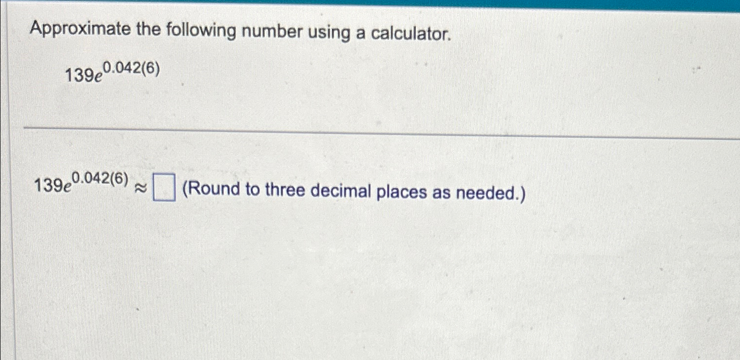 Solved Approximate the following number using a | Chegg.com