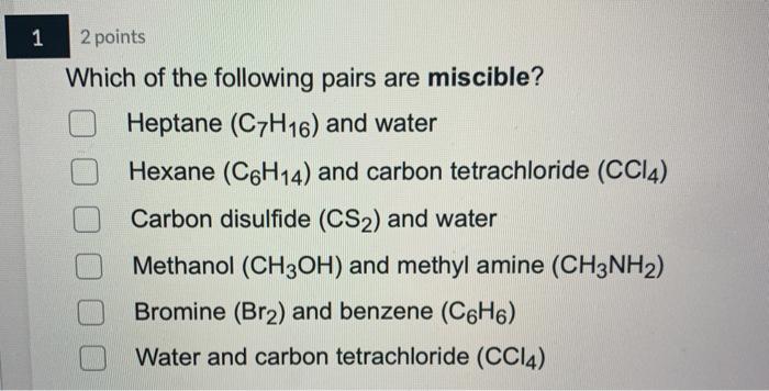 Solved 1 2 points Which of the following pairs are miscible? | Chegg.com