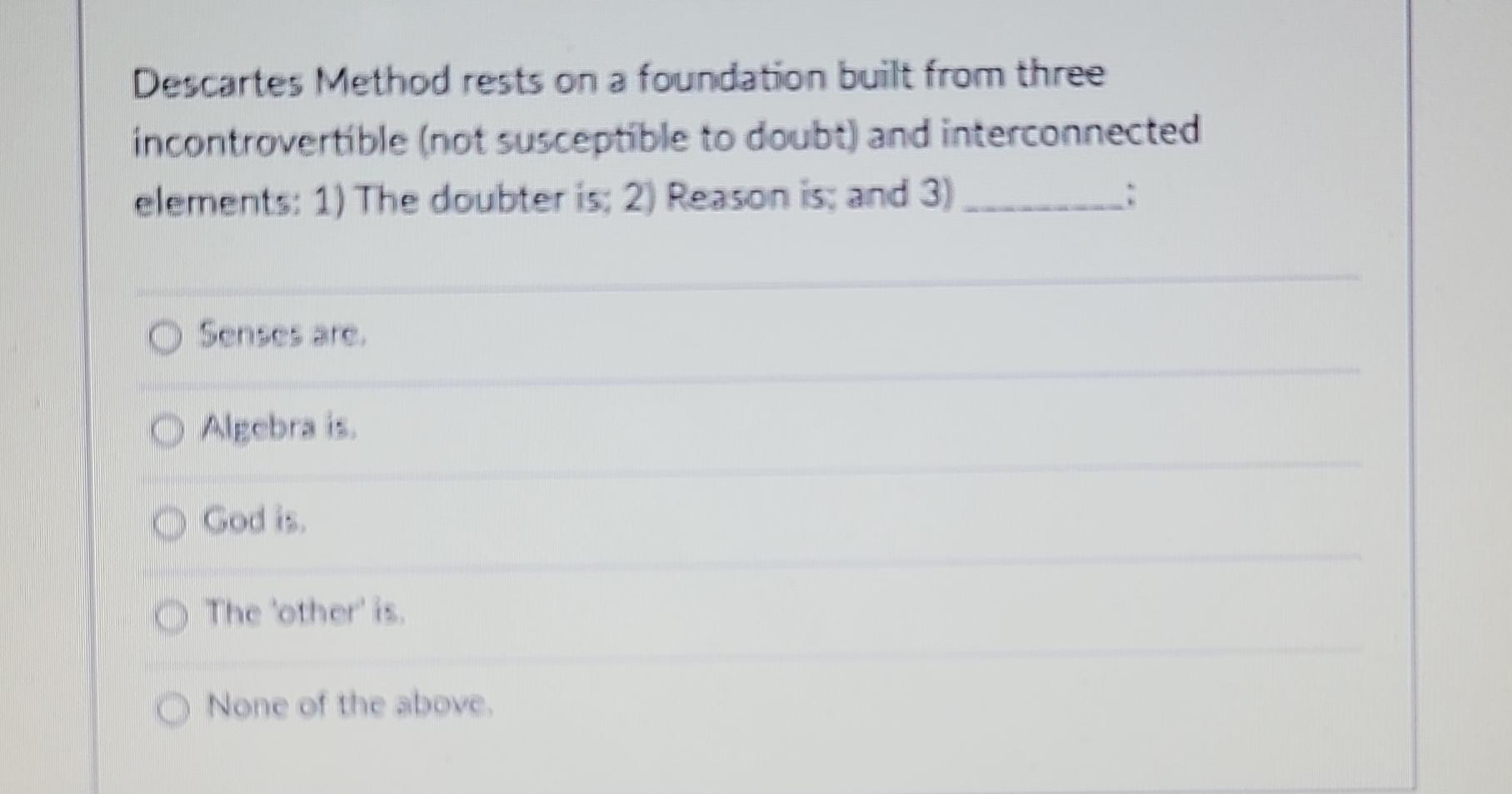 Solved Descartes Method rests on a foundation built from | Chegg.com