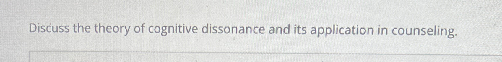 Solved Discuss the theory of cognitive dissonance and its | Chegg.com