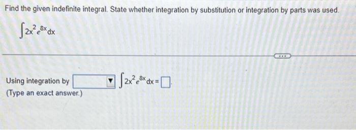 Solved Find the given indefinite integral. State whether | Chegg.com