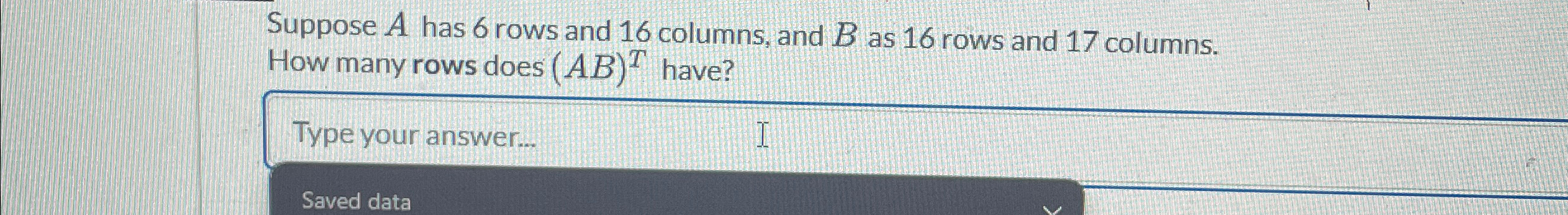 Solved Suppose A has 6 ﻿rows and 16 ﻿columns, and B ﻿as 16 | Chegg.com