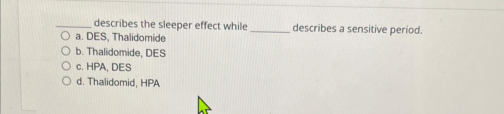 Solved describes the sleeper effect whilea. ﻿DES, | Chegg.com