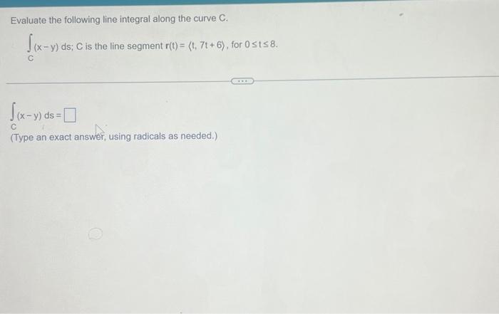 Solved Evaluate the following line integral along the curve | Chegg.com