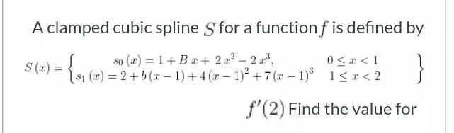 Solved A clamped cubic spline S for a function f is defined | Chegg.com