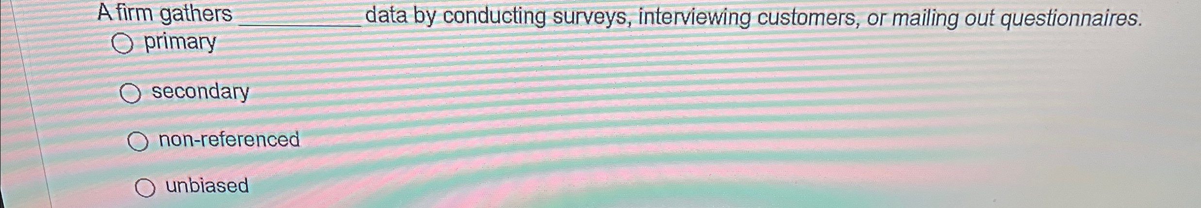 Solved A firm gathers q, ﻿data by conducting surveys, | Chegg.com