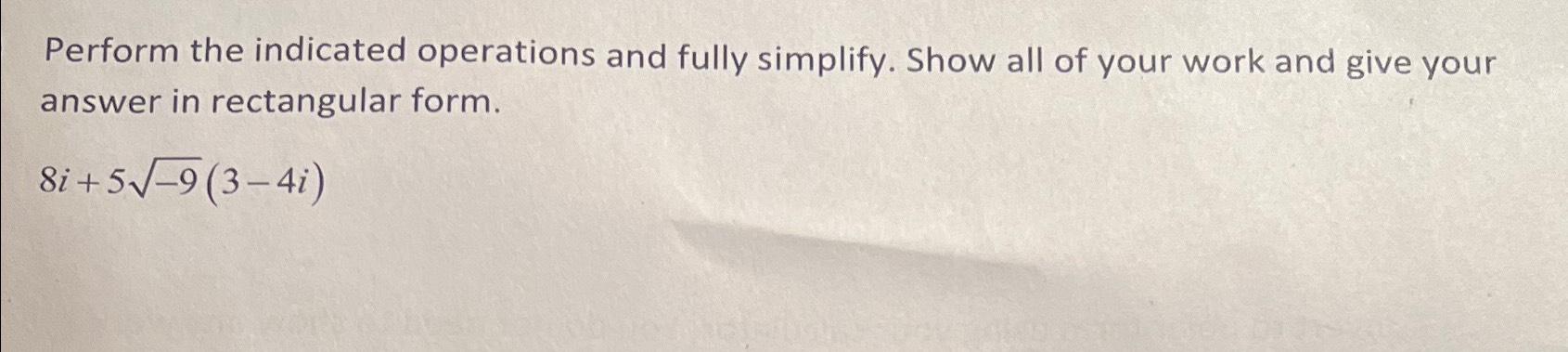 Solved Perform the indicated operations and fully simplify. | Chegg.com
