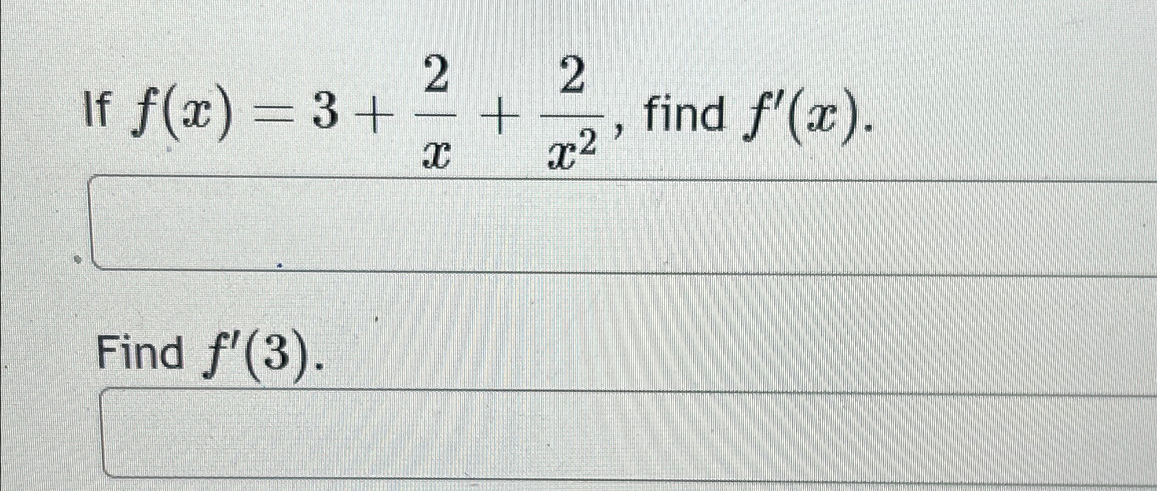 Solved If f(x)=3+2x+2x2, ﻿find f'(x) | Chegg.com