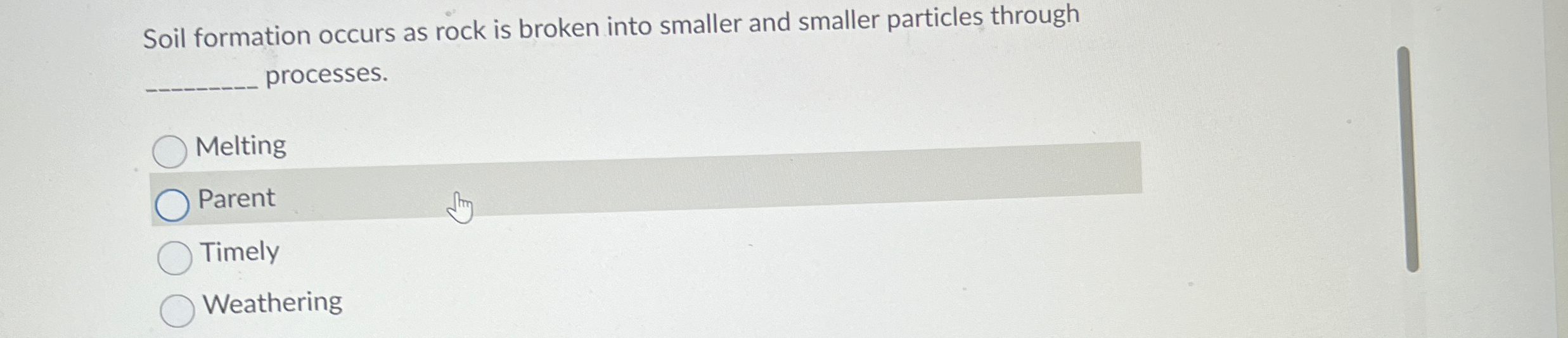 Solved Soil formation occurs as rock is broken into smaller | Chegg.com
