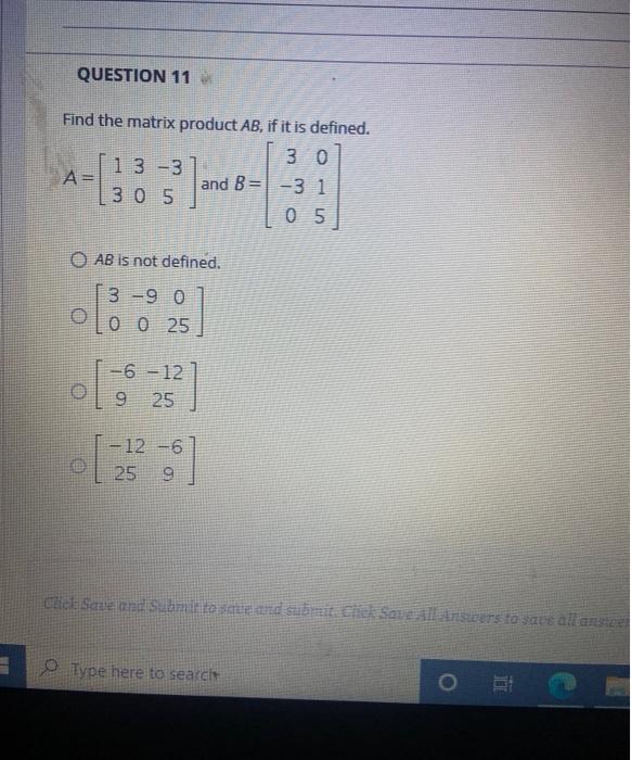 Solved QUESTION 11 Find the matrix product AB, if it is | Chegg.com