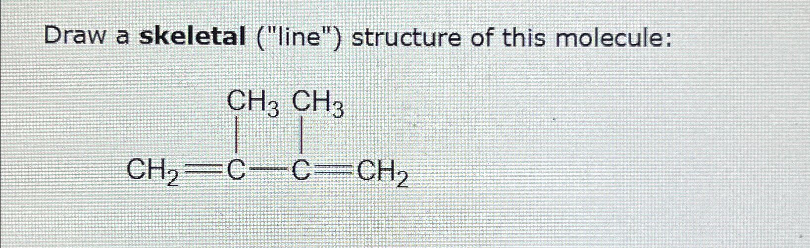 Solved Draw a skeletal ("line") ﻿structure of this molecule: | Chegg.com