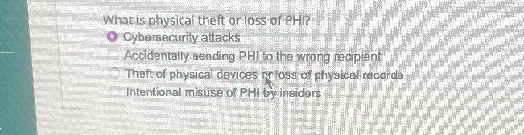 What is physical theft or loss of PHI?Cybersecurity | Chegg.com