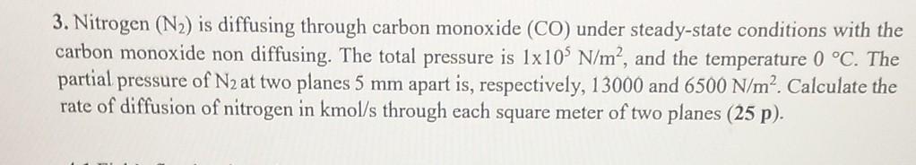Solved 3. Nitrogen (N2) is diffusing through carbon monoxide | Chegg.com