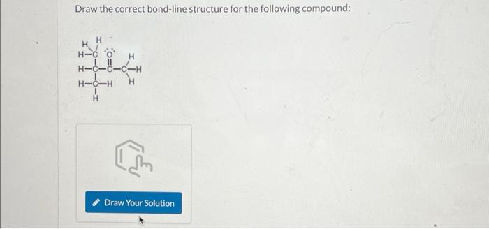 Solved Draw the correct bond-line structure for the | Chegg.com