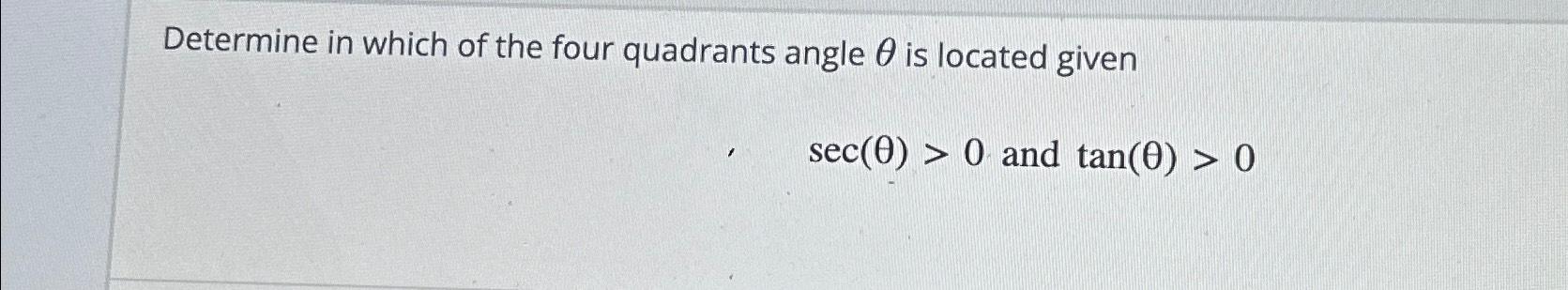 Solved Determine in which of the four quadrants angle θ ﻿is | Chegg.com