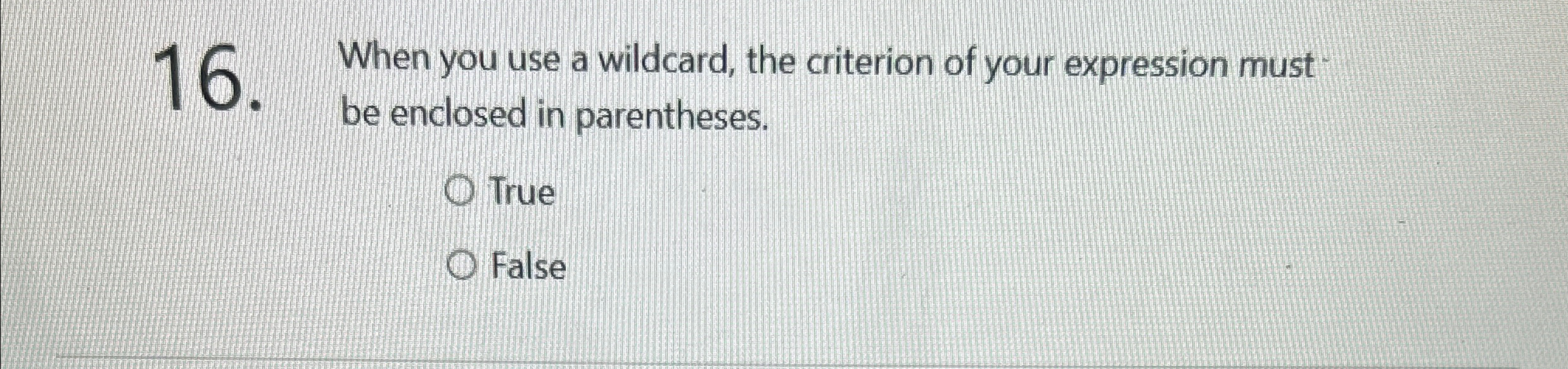 Solved When you use a wildcard, the criterion of your | Chegg.com