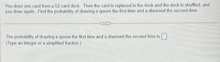[Solved]: You draw one card from a 52-card deck. Then the c