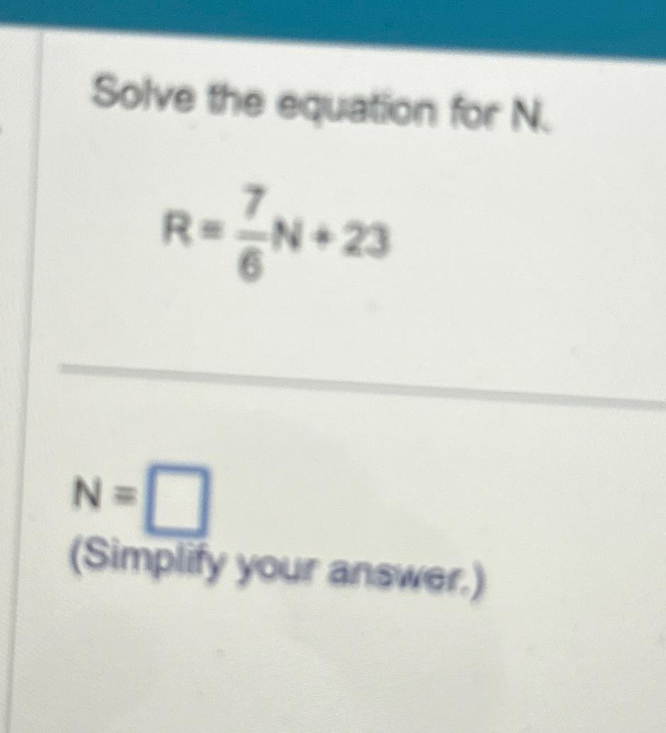 Solved Solve the equation for N.R=76N+23N=(Simplify your | Chegg.com