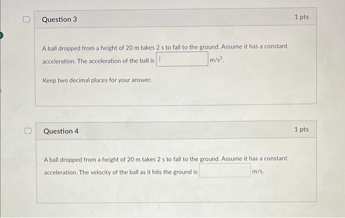 Solved A ball dropped from a height of 20 m takes 2 s to | Chegg.com