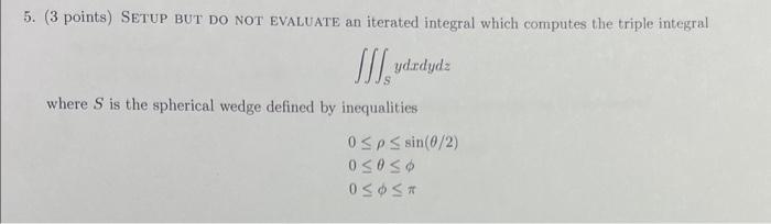 Solved 5. (3 points) SETUP BUT DO NOT EVALUATE an iterated | Chegg.com