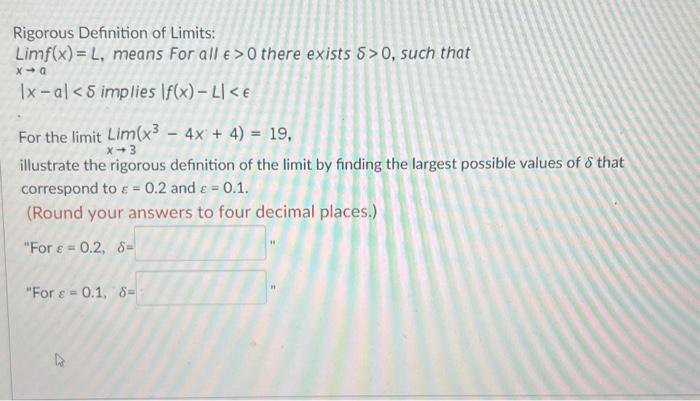 Solved Rigorous Definition of Limits: Limx→af(x)=L, means | Chegg.com