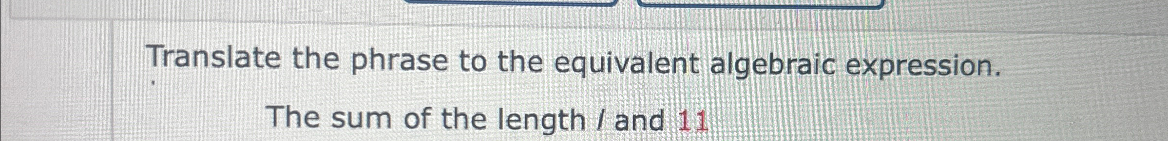 Solved Translate the phrase to the equivalent algebraic | Chegg.com