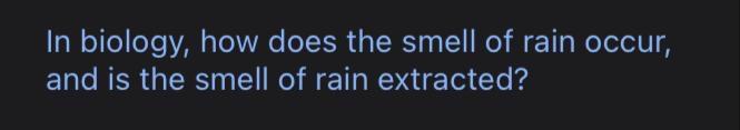 Solved In biology, how does the smell of rain occur, and is | Chegg.com