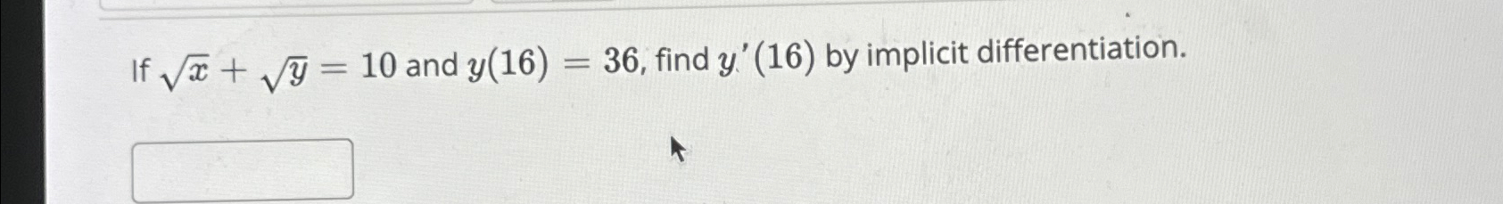 Solved If x2+y2=10 ﻿and y(16)=36, ﻿find y'(16) ﻿by implicit | Chegg.com