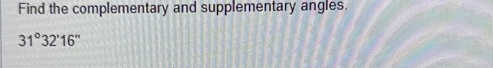 Find the complementary and supplementary | Chegg.com