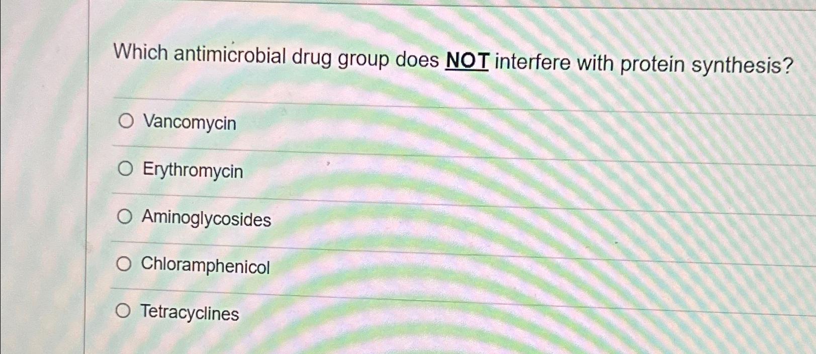 Solved Which antimicrobial drug group does NOT interfere | Chegg.com