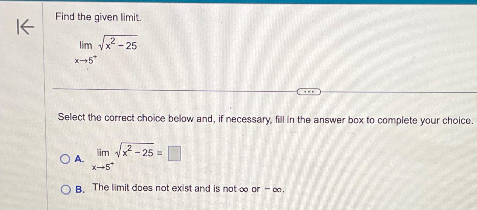 Solved Find the given limit.limx→5+x2-252Select the correct | Chegg.com