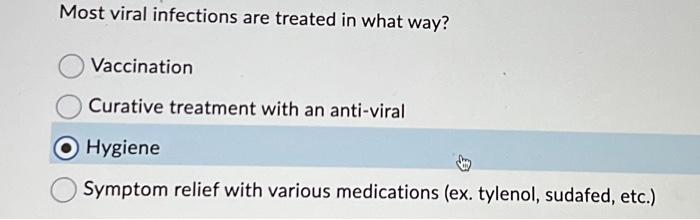 Solved Most viral infections are treated in what way? | Chegg.com
