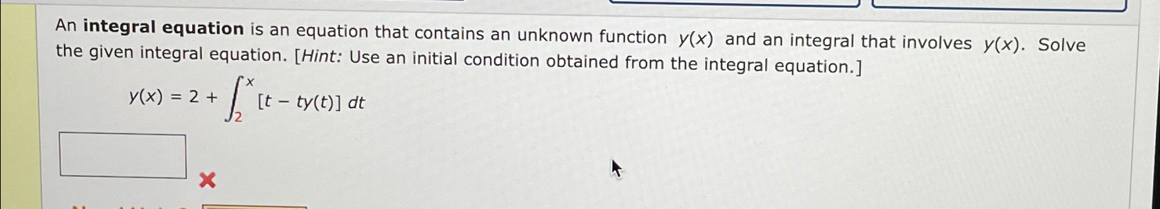 Solved An integral equation is an equation that contains an | Chegg.com