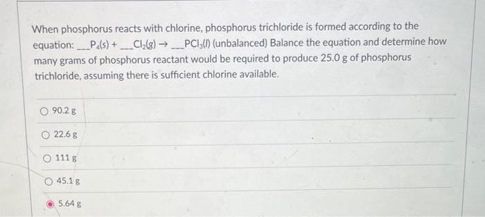 Solved When phosphorus reacts with chlorine, phosphorus | Chegg.com