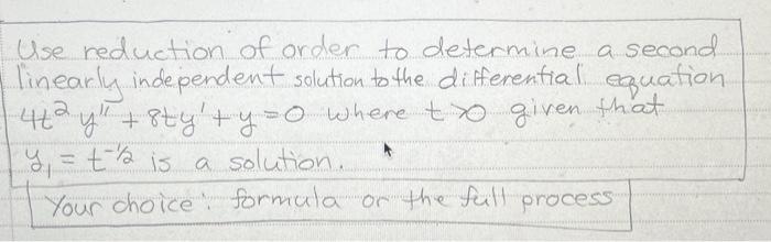 Solved Use reduction of order to determine a second linearly | Chegg.com