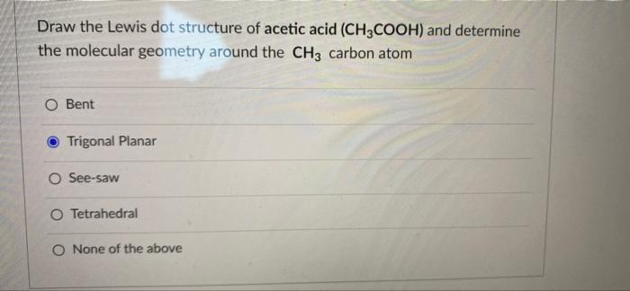 Solved Draw the Lewis dot structure of acetic acid (CH2COOH) | Chegg.com