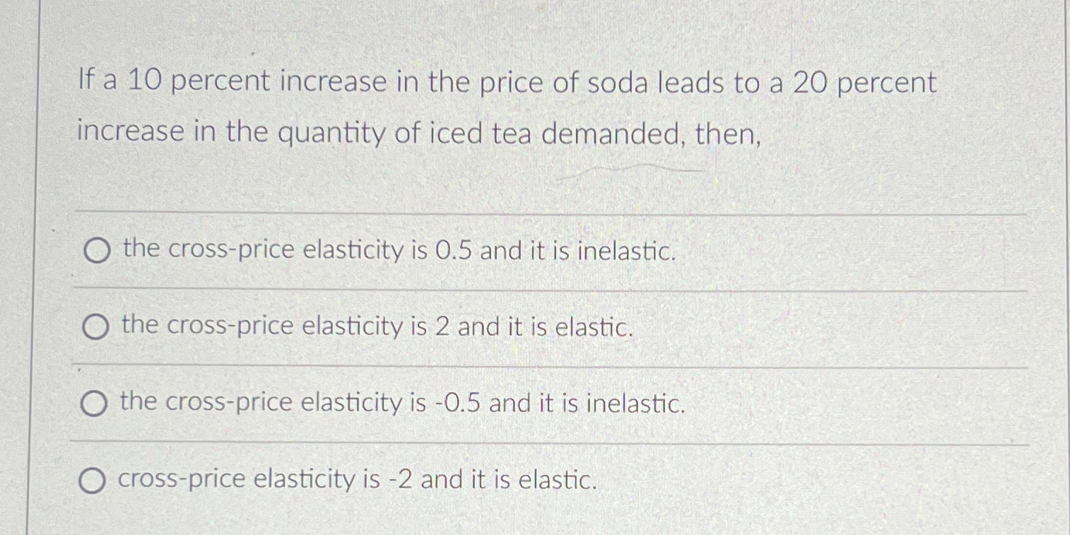 Solved If a 10 ﻿percent increase in the price of soda leads | Chegg.com