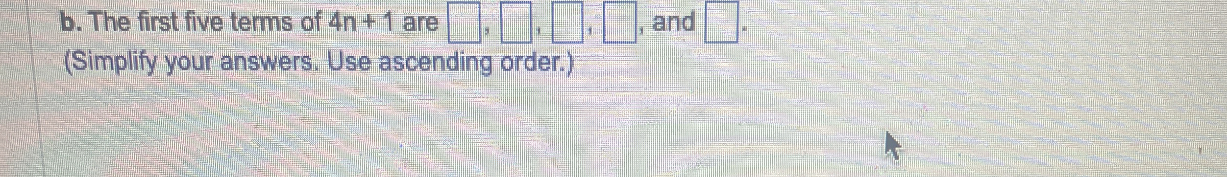 Solved b. ﻿The first five terms of 4n+1 ﻿are | Chegg.com